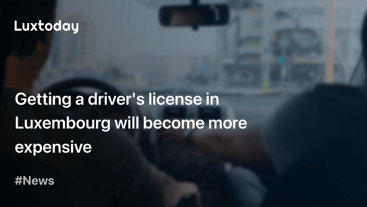 Obtaining a driver's license in Luxembourg is quite a complicated ...